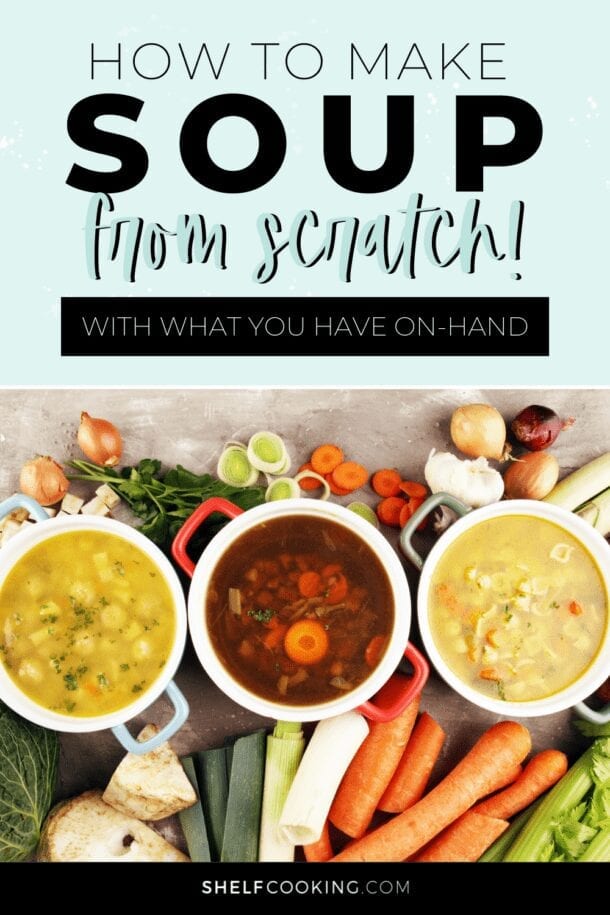 How To Make Soup From Scratch & Build Your Own1 - Shelf Cooking