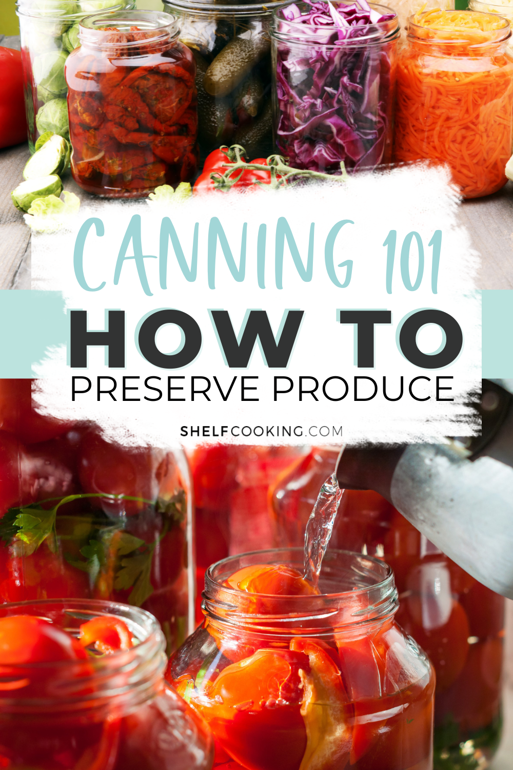 Canning 101: How To Preserve Produce | Shelf Cooking